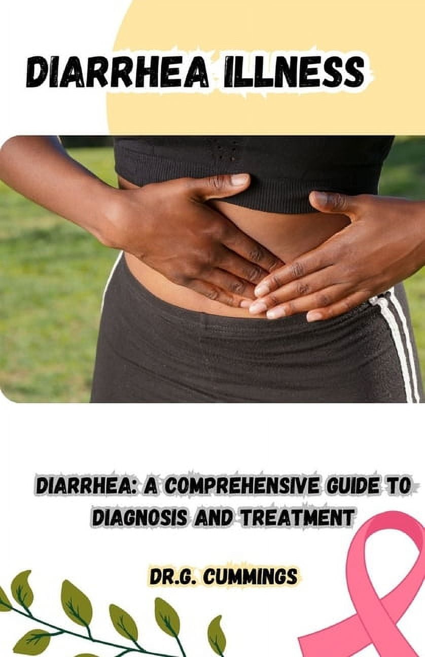 Diarrhea Illness: Diarrhea: A Comprehensive Guide to Diagnosis and ...