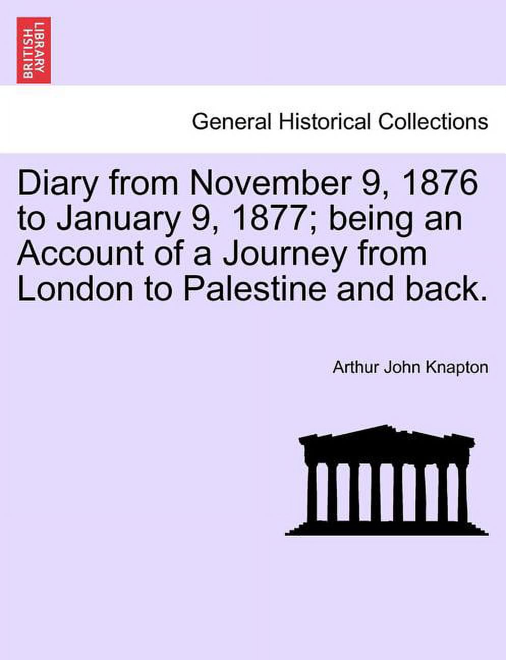 Diary from November 9, 1876 to January 9, 1877; Being an Account of a ...