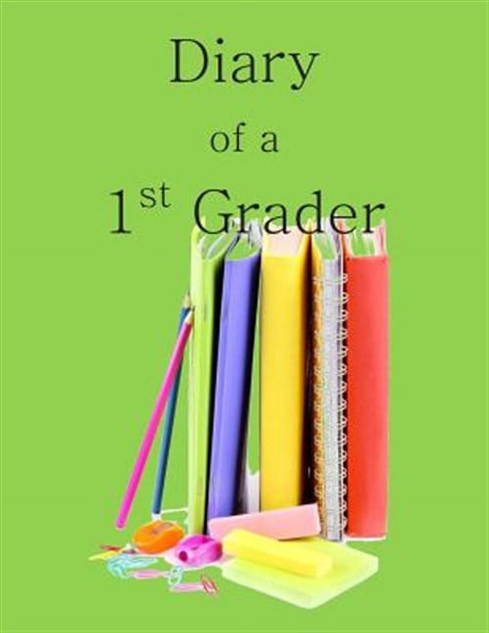Diary of a 1st Grader: A Write and Draw Diary of Your 1st Grader ...