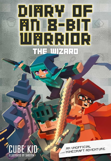 Diary of an 8-Bit Warrior Diary of an 8-Bit Warrior Book 9: The Wizard ...