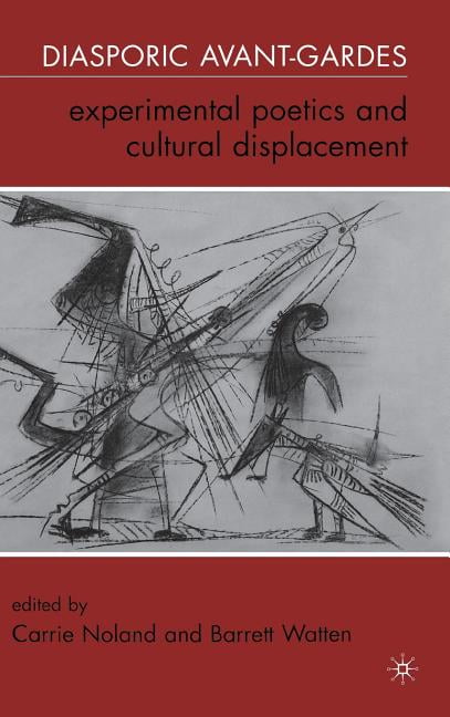 Diasporic Avant-Gardes: Experimental Poetics and Cultural Displacement ...