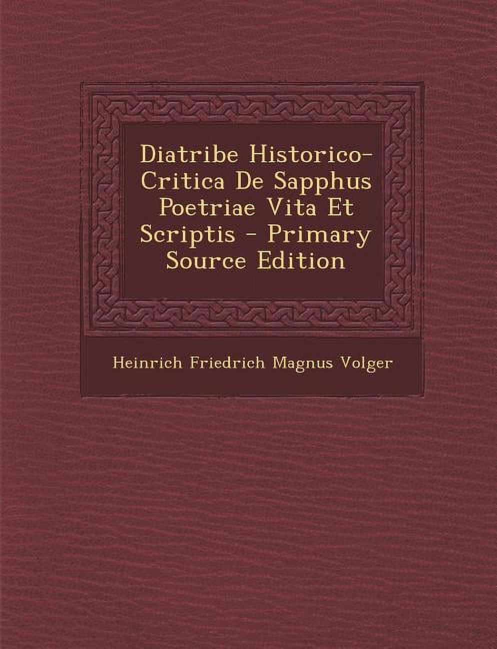 Diatribe Historico-Critica de Sapphus Poetriae Vita Et Scriptis ...