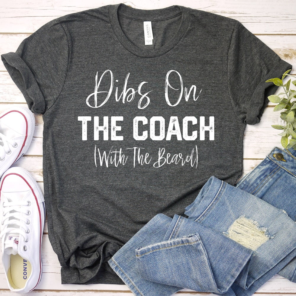 Dibs On The Coach With The Beard - Coach'S Wife Shirt, Coachs Wife ...