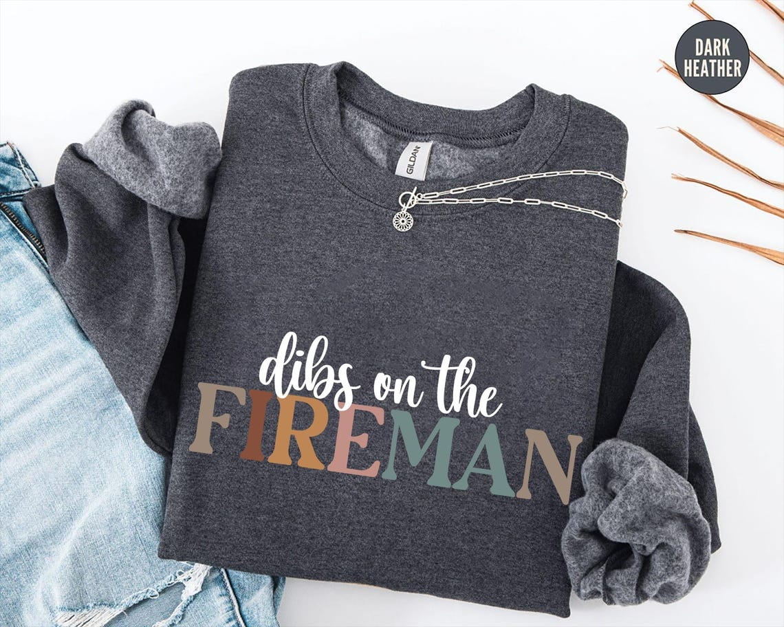 Dibs On The Fireman Sweatshirt,Girlfriend Hoodie, Wife Crewneck ...
