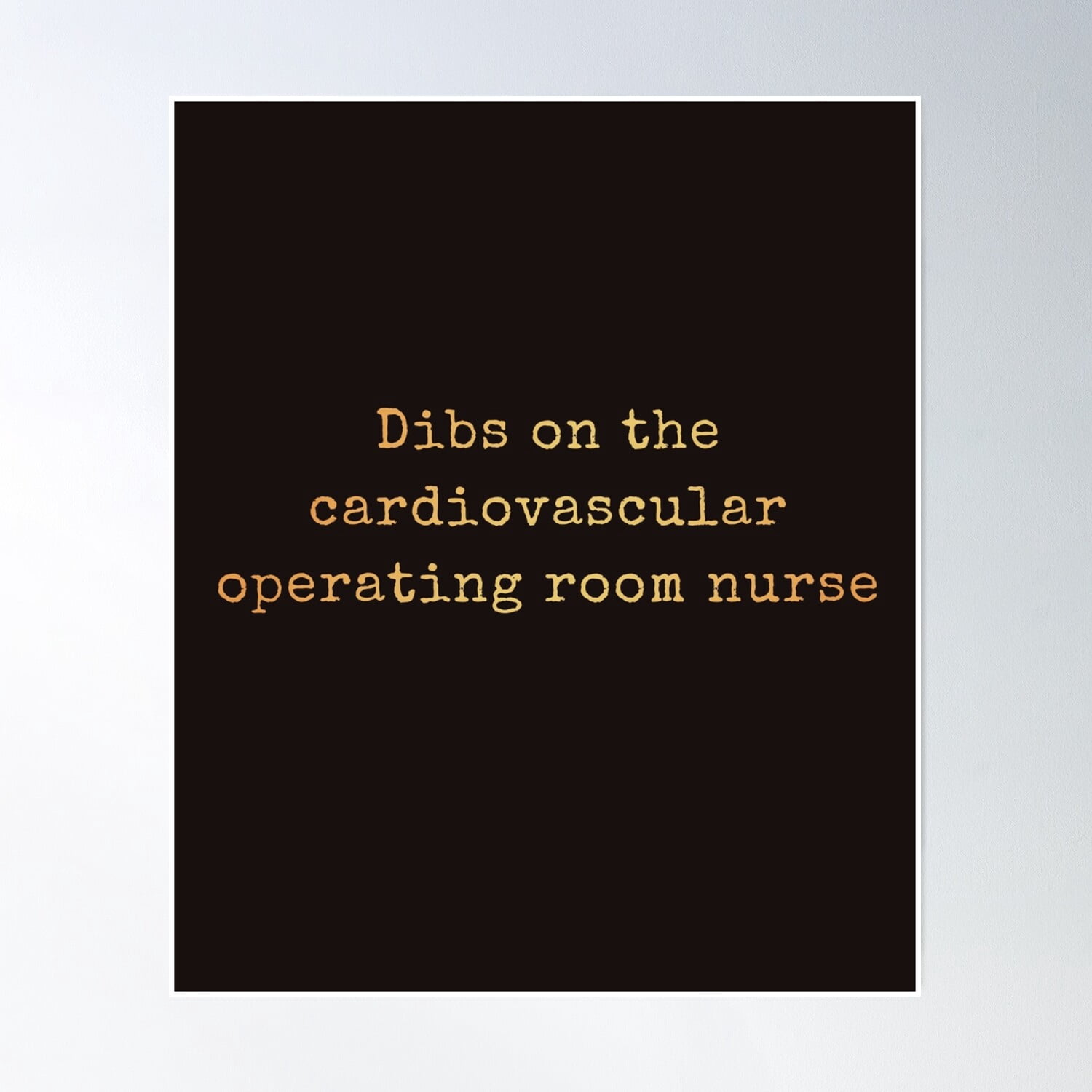 Dibs On The Cardiovascular Operating Room Nurse Poster Wall Art, Modern ...