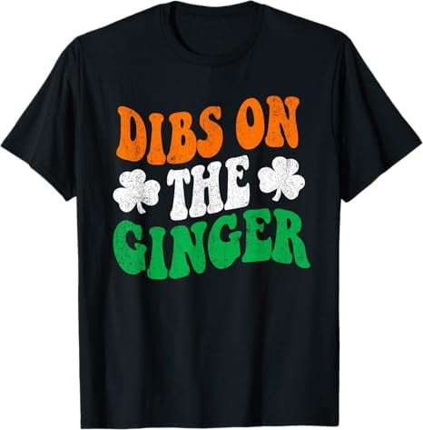 Dibs On The Ginger Retro Irish Flag Funny St Patricks Day T-Shirt ...