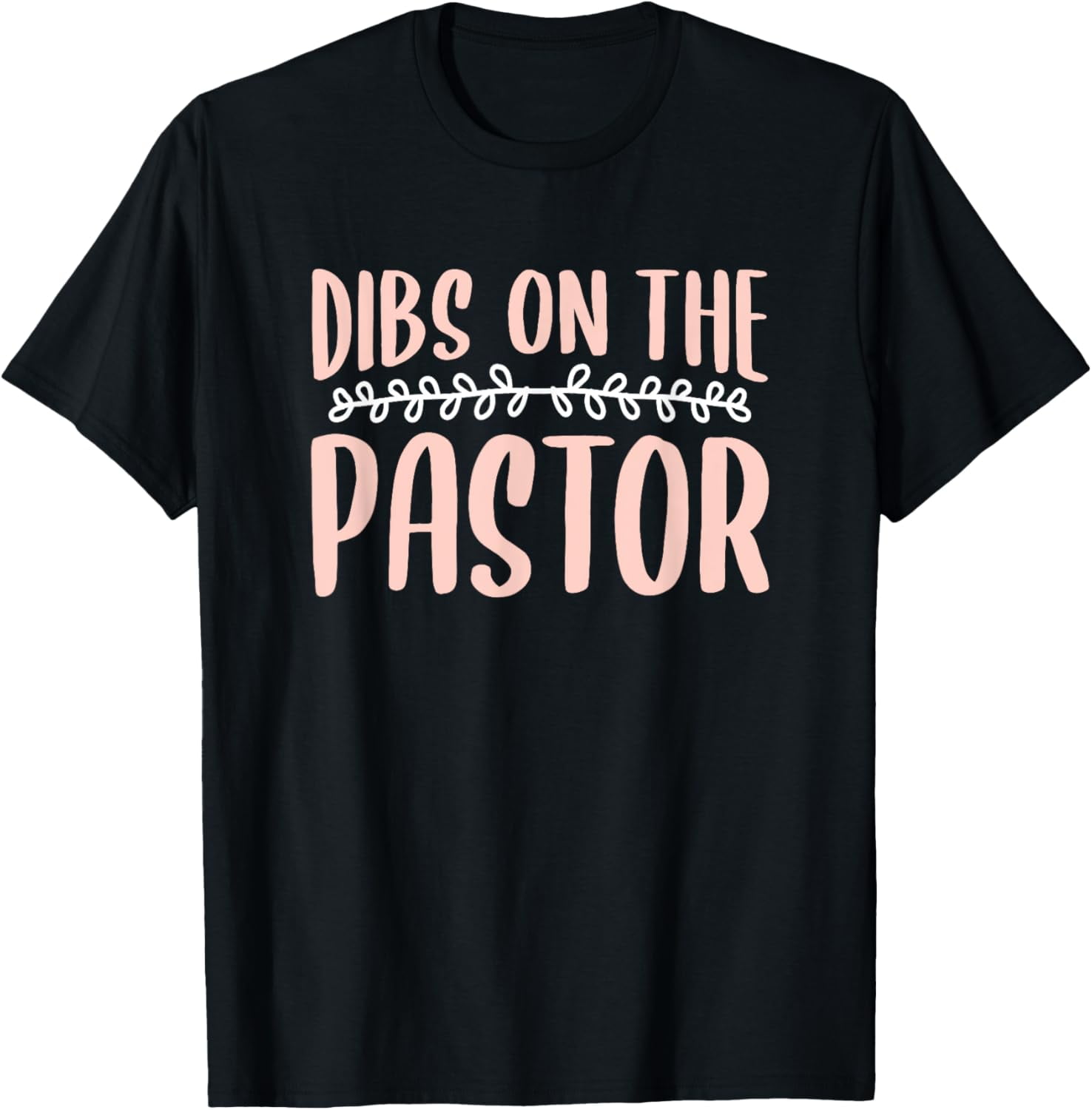 Dibs On The Pastor Church Pastors Pastor's Wife Humor T-Shirt - Walmart.com