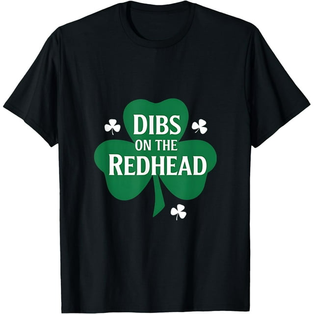 Dibs On The Redhead 2025 Shamrock Lucky Charm Tee Irish Lover Tee, Shamrock Hoodie, St. Patrick ...