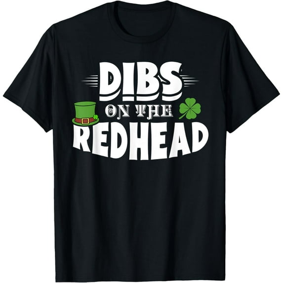 Dibs On The Redhead Funny St. Patrick's Day Red Hair Gift Mens T-Shirt ...