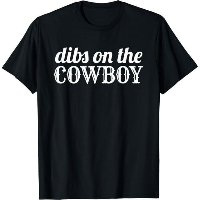 Dibs on the Cowboy White Graphic Design Yeehaw Southern T-Shirt ...