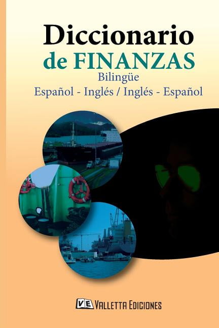 Diccionario de Finanzas. Español - Inglés & Spanish - English ...