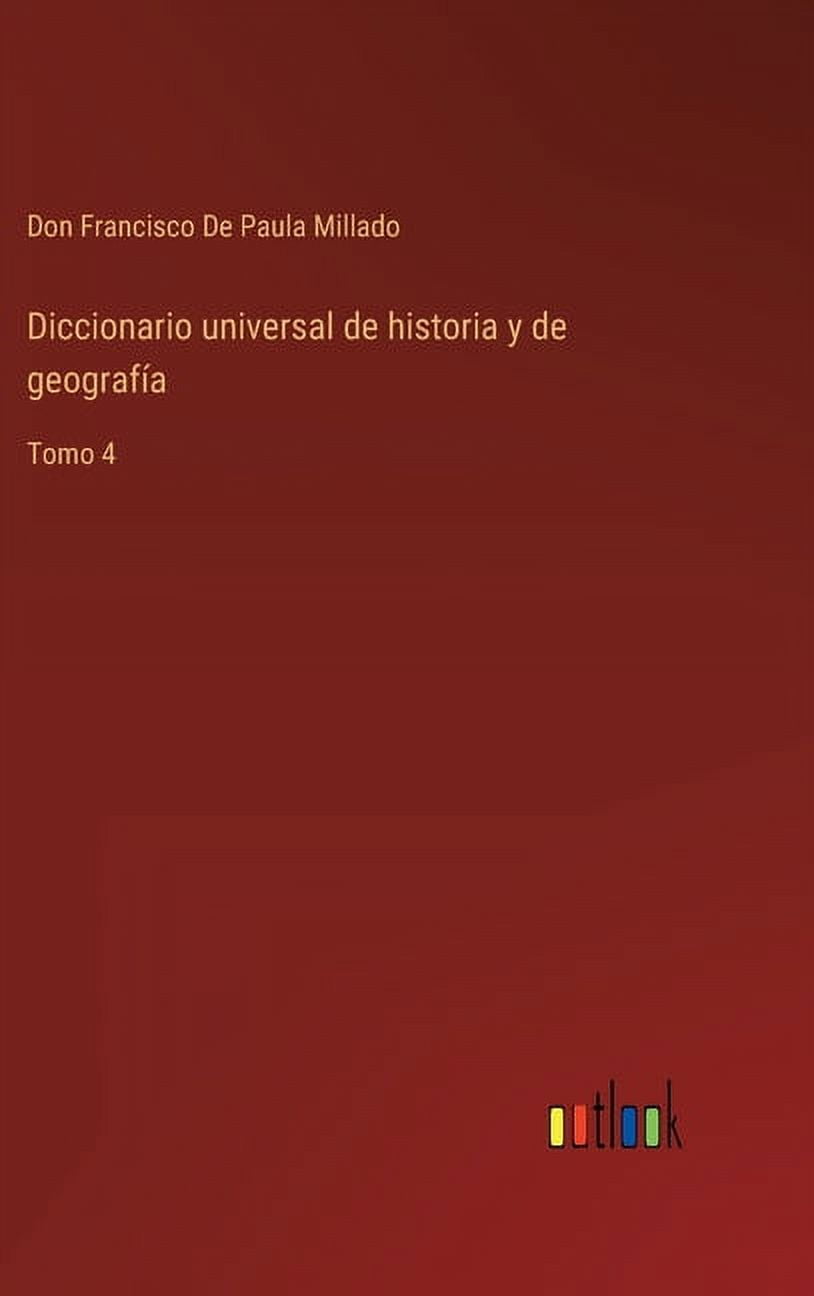 Diccionario universal de historia y de geografía : Tomo 4 (Hardcover) - Walmart.com