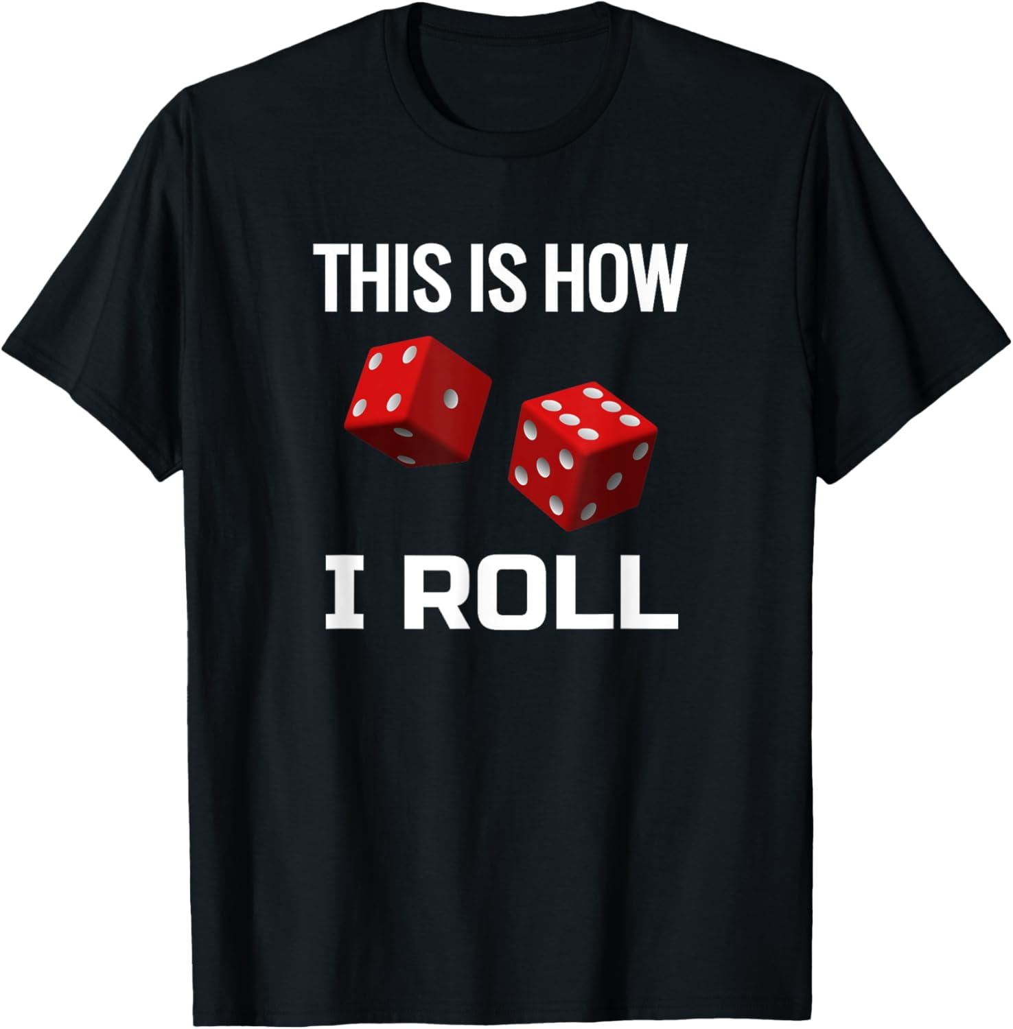 Dice Shirt This Is How I Roll Red Dice Funny Tshirt T-Shirt - Walmart.com