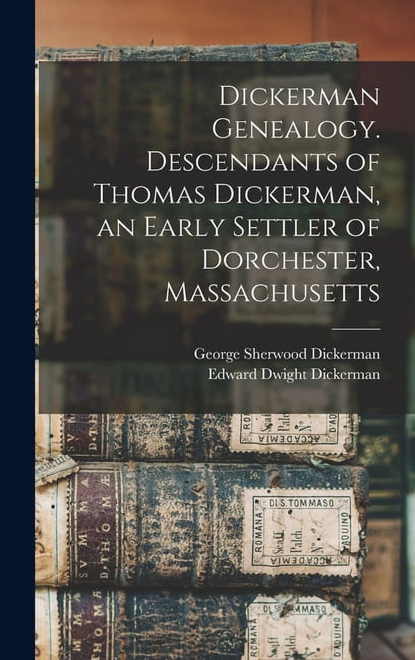 Dickerman Genealogy. Descendants of Thomas Dickerman, an Early Settler ...