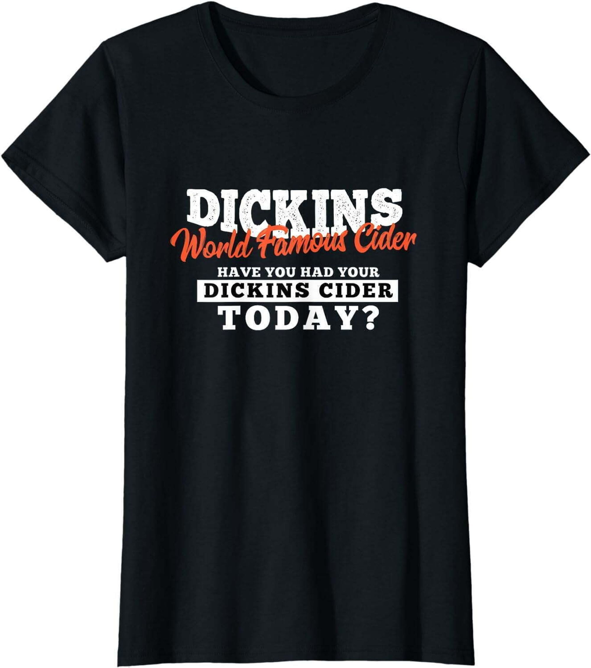 Dickins Cider World Famous T-Shirt: The Perfect Gift for Him and Her ...