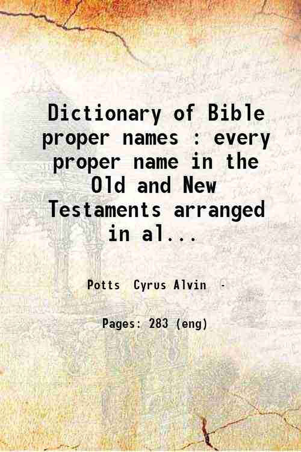 Dictionary of Bible proper names : every proper name in the Old and New ...