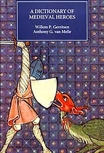 Dictionary of Medieval Heroes : Characters in Medieval Narrative ...
