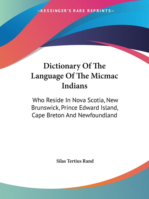 Dictionary Of The Language Of The Micmac Indians: Who Reside In Nova ...