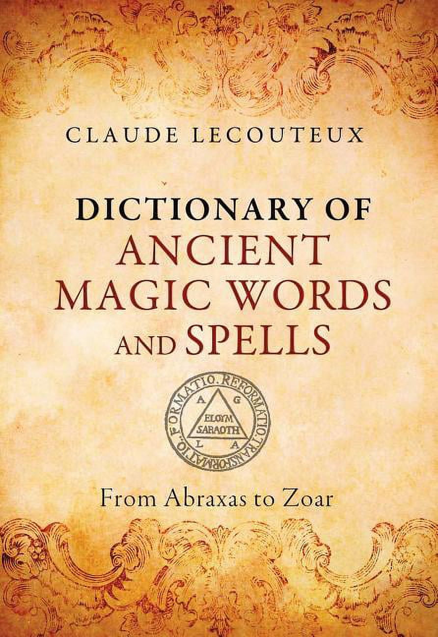 Dictionary of Ancient Magic Words and Spells: From Abraxas to Zoar ...