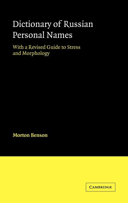 Dictionary of Russian Personal Names: With a Revised Guide to Stress ...