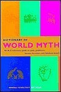 Pre-Owned Dictionary of World Myth: An A-Z Reference Guide to Gods ...