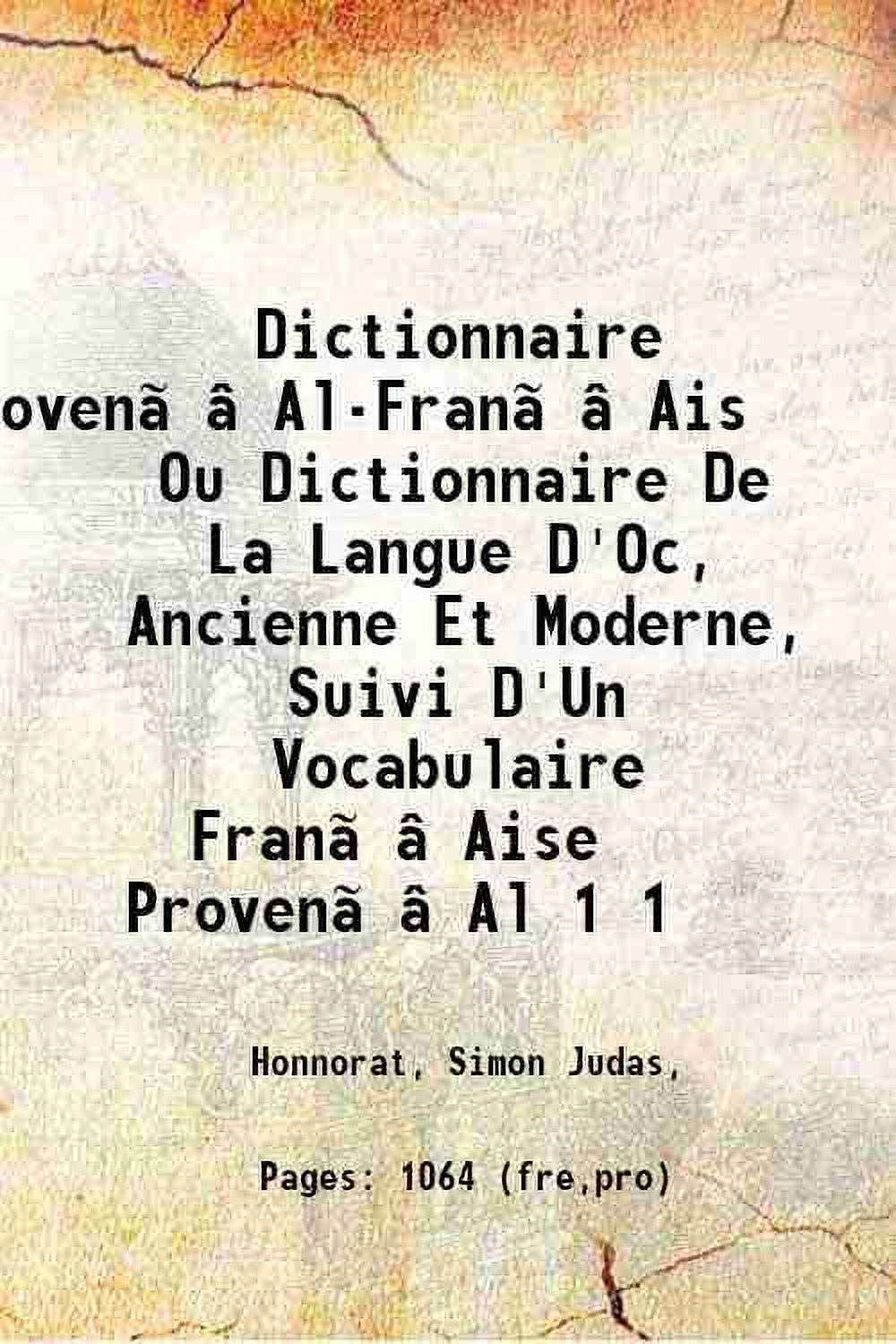 Dictionnaire Provenãƒâ§Al-Franãƒâ§Ais Ou Dictionnaire De La Langue D'Oc ...