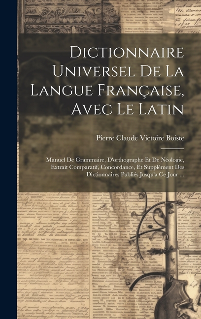 Dictionnaire Universel De La Langue Fran?aise, Avec Le Latin: Manuel De ...