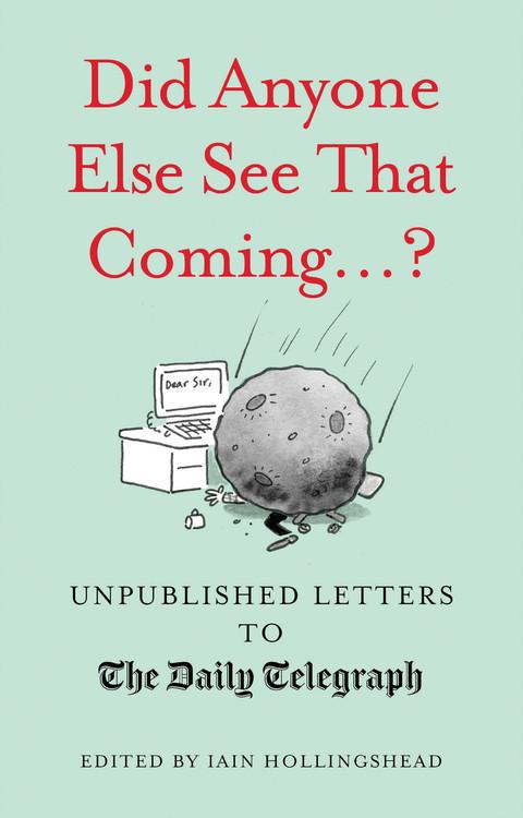 Did Anyone Else See That Coming...? (Unpublished Letters to The Daily ...