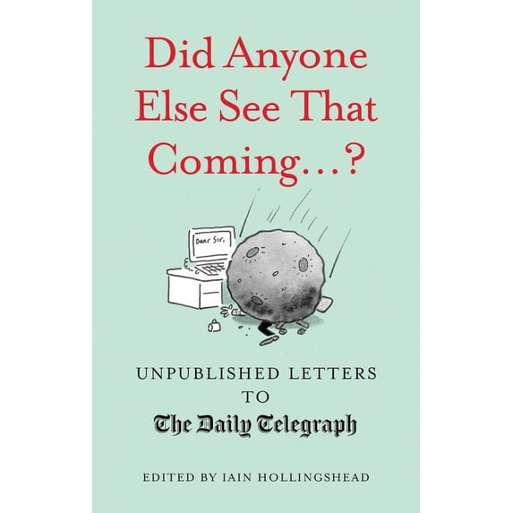 Did Anyone Else See That Coming...? (Unpublished Letters to The Daily ...