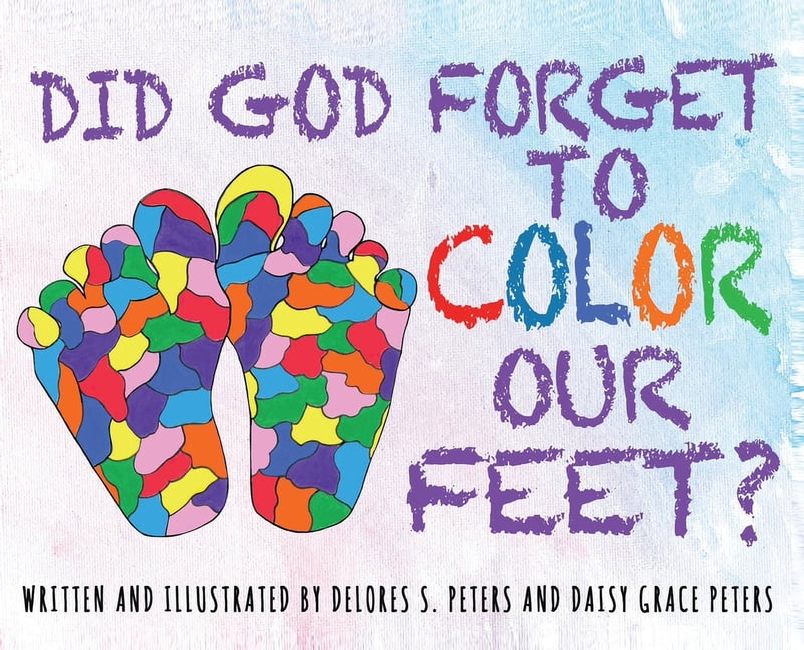 Did God Forget to Color Our Feet?, (Hardcover) - Walmart.com