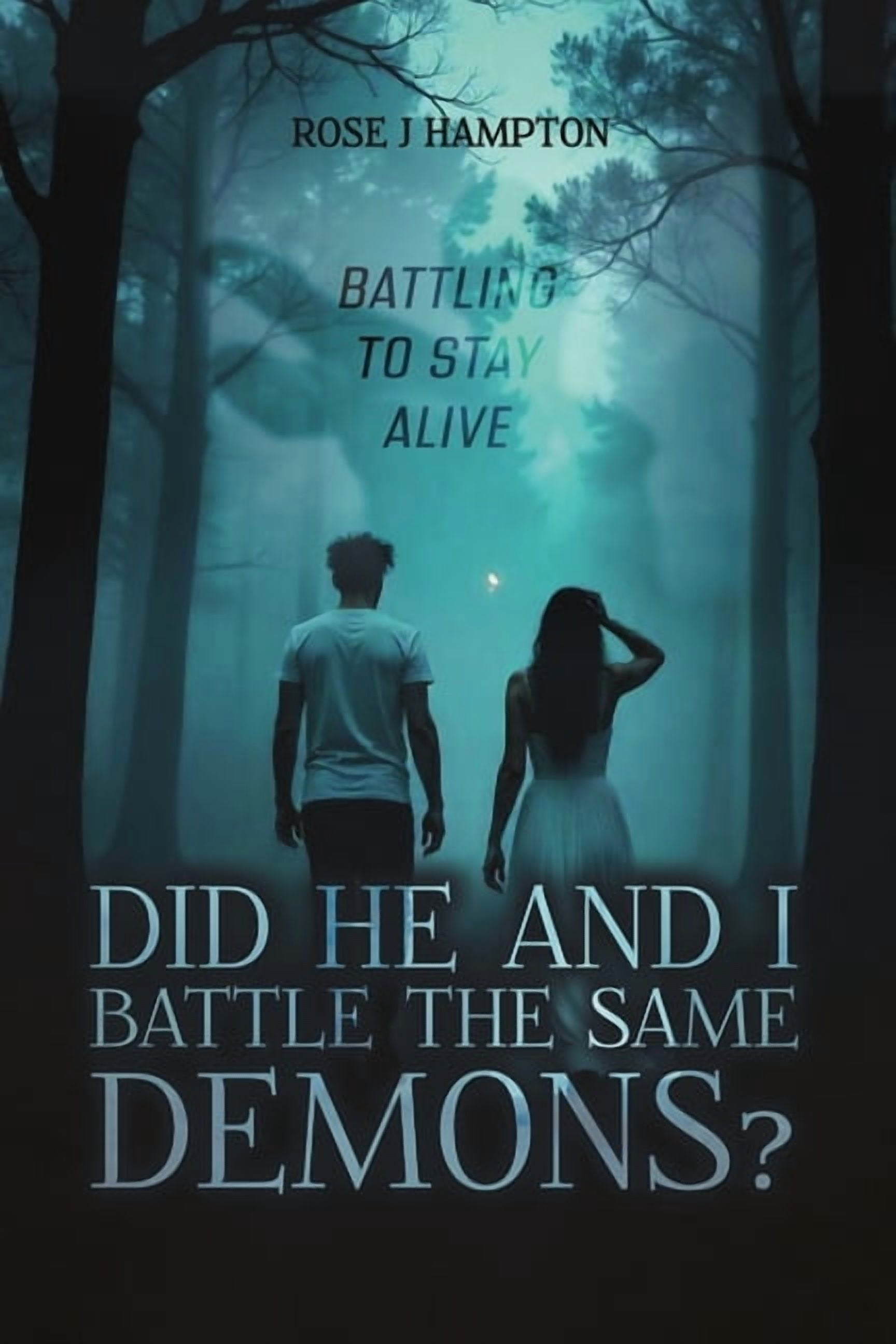 Did He and I Battle the Same Demons?: Battling To Stay Alive ...