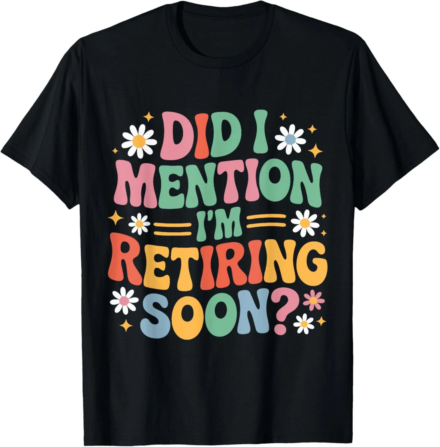 Did I Mention I'm Retiring Soon Retro Groovy Fun Retirement T-Shirt ...