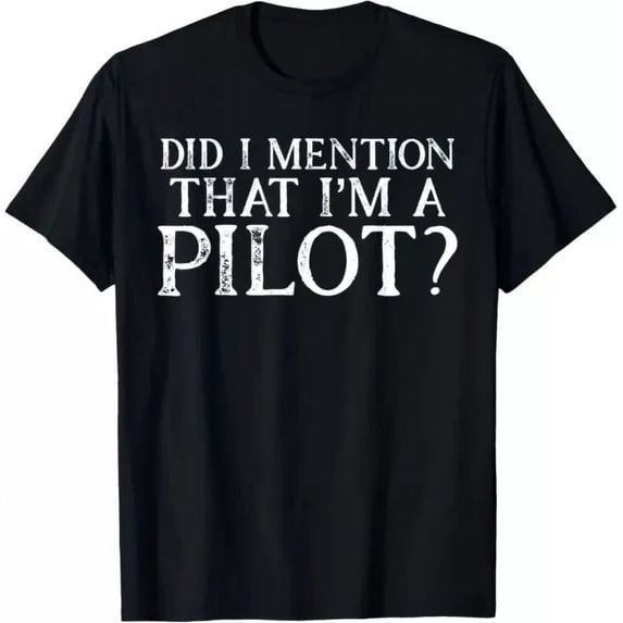 Did I Say That I M A Pilot Flying Aviators Gift Fly Shirt Unisex S-5XL ...