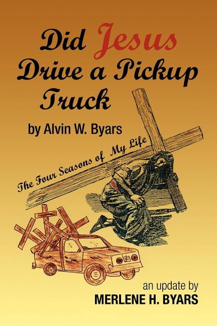 Did Jesus Drive a Pickup Truck (Paperback) - Walmart.com