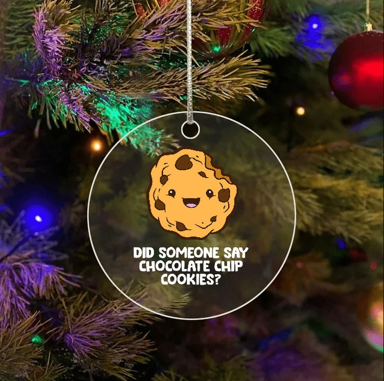 Did Someone Say Chocolate Chip Cookies Ornament Home Decoration, Circle ...