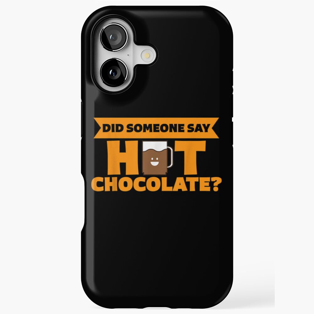 Did Someone Say Hot Chocolate Funny Text Art iPhone Case 17 11 12 13 14 ...