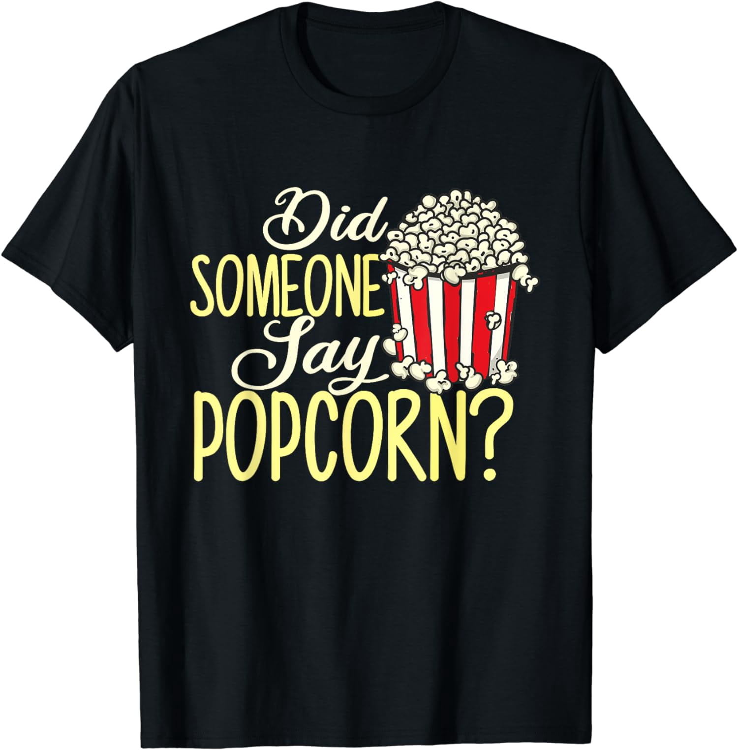 Did Someone Say Popcorn - Popcorn Lover Caramel Corn T-Shirt - Walmart.com