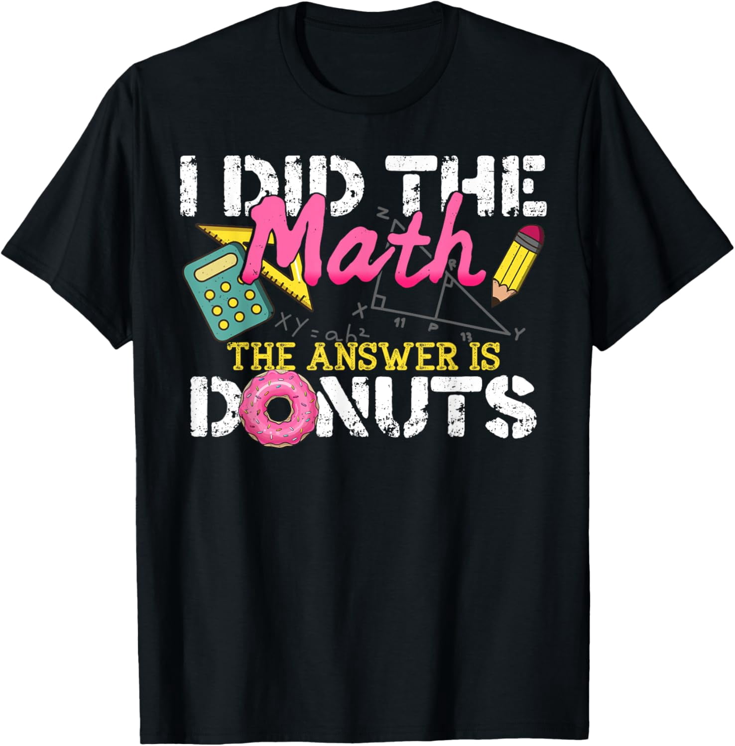 Did The Math My Answer Is Donuts Shirt Funny Math Lover T-Shirt ...