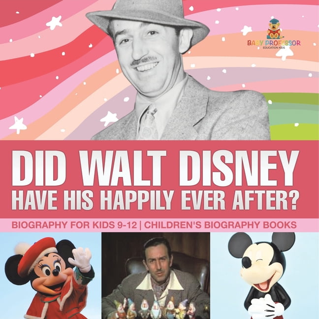 Did Walt Disney Have His Happily Ever After? Biography for Kids 9-12 ...