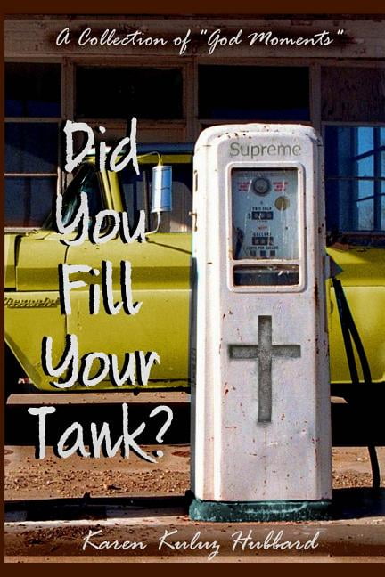 Did You Fill Your Tank? : A Collection of God Moments - Walmart.com