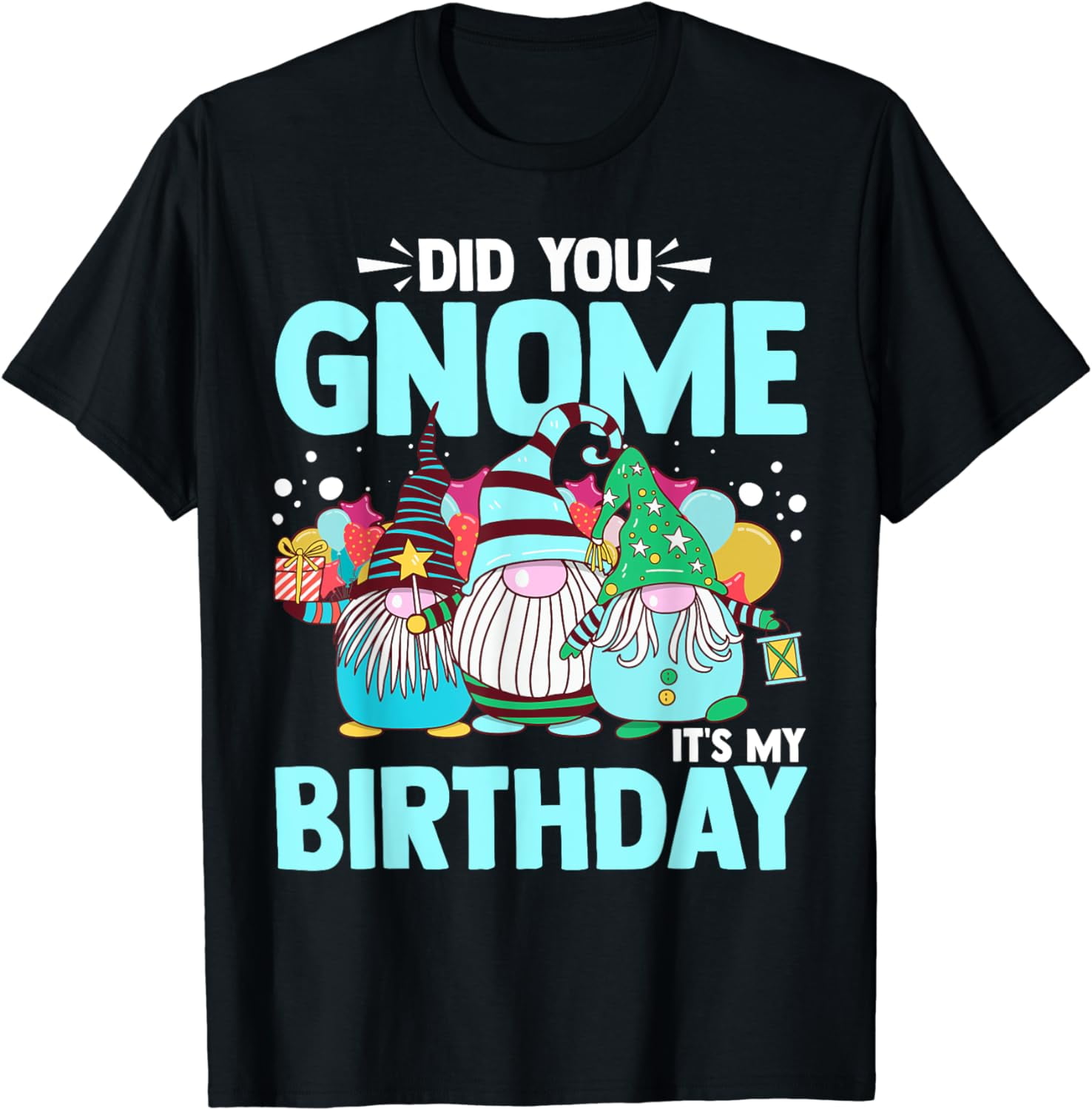 Did You Gnome It's My Birthday Gnomies Party Gnome Lover Cotton T-Shirt ...