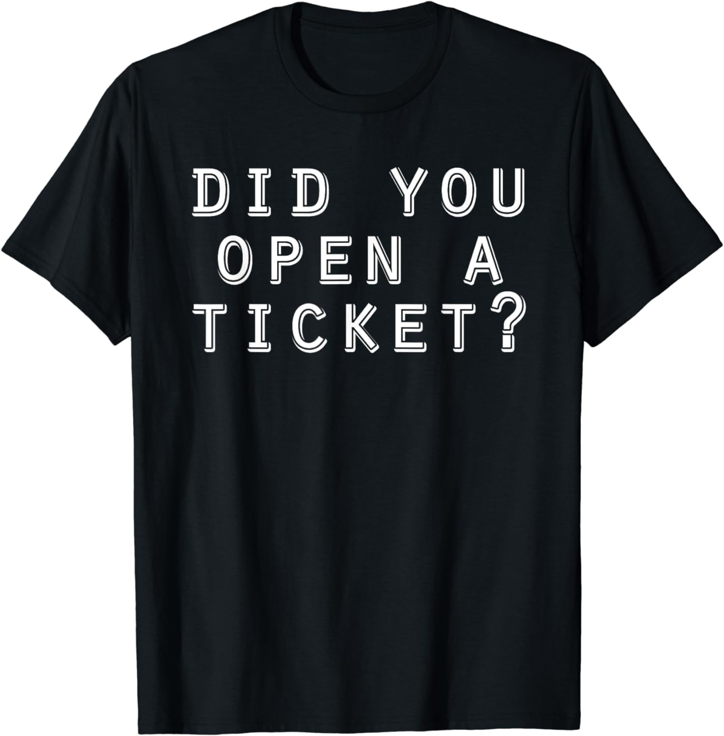Did You Open A Ticket Network System Computer Admins Meme T-Shirt ...