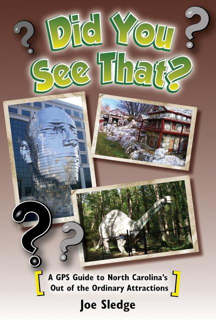 Did You See That?: A GPS Guide to North Carolina's Out of the Ordinary ...