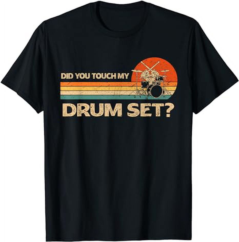 Did You Touch My Drum Set Vintage Drummer Percussion Drums T-Shirt - Walmart.com