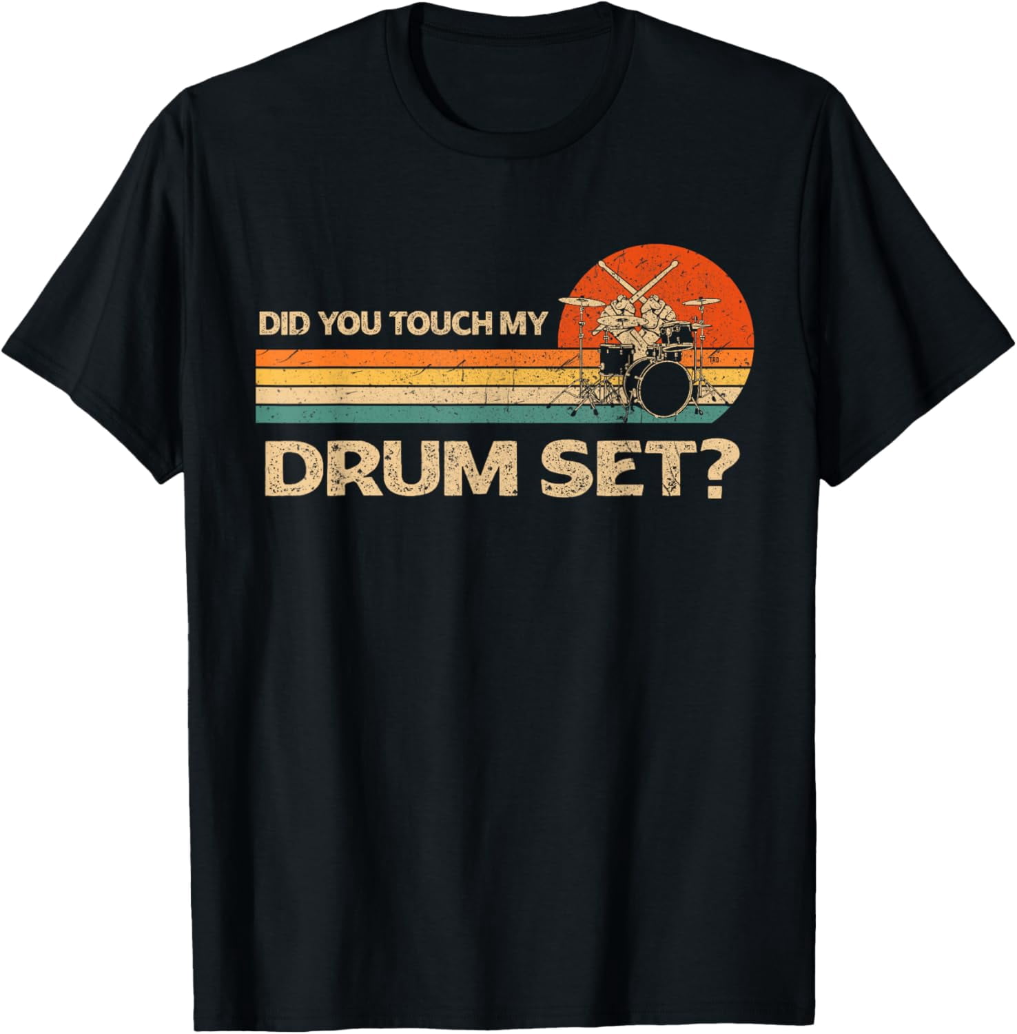 Did You Touch My Drum Set Vintage Drummer Percussion Drums T-Shirt ...