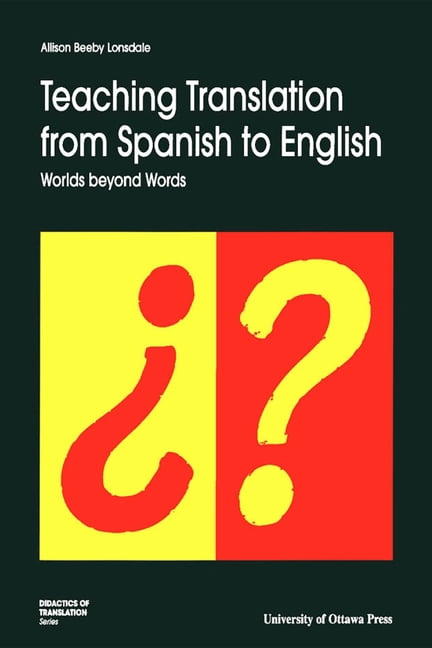Didactics of Translation: Teaching Translation from Spanish to English ...