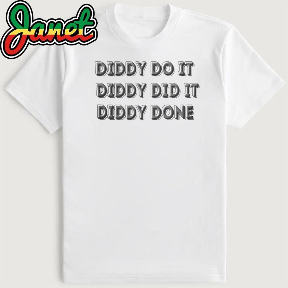 Diddy Do It Diddy Did It Diddy Done Shirt