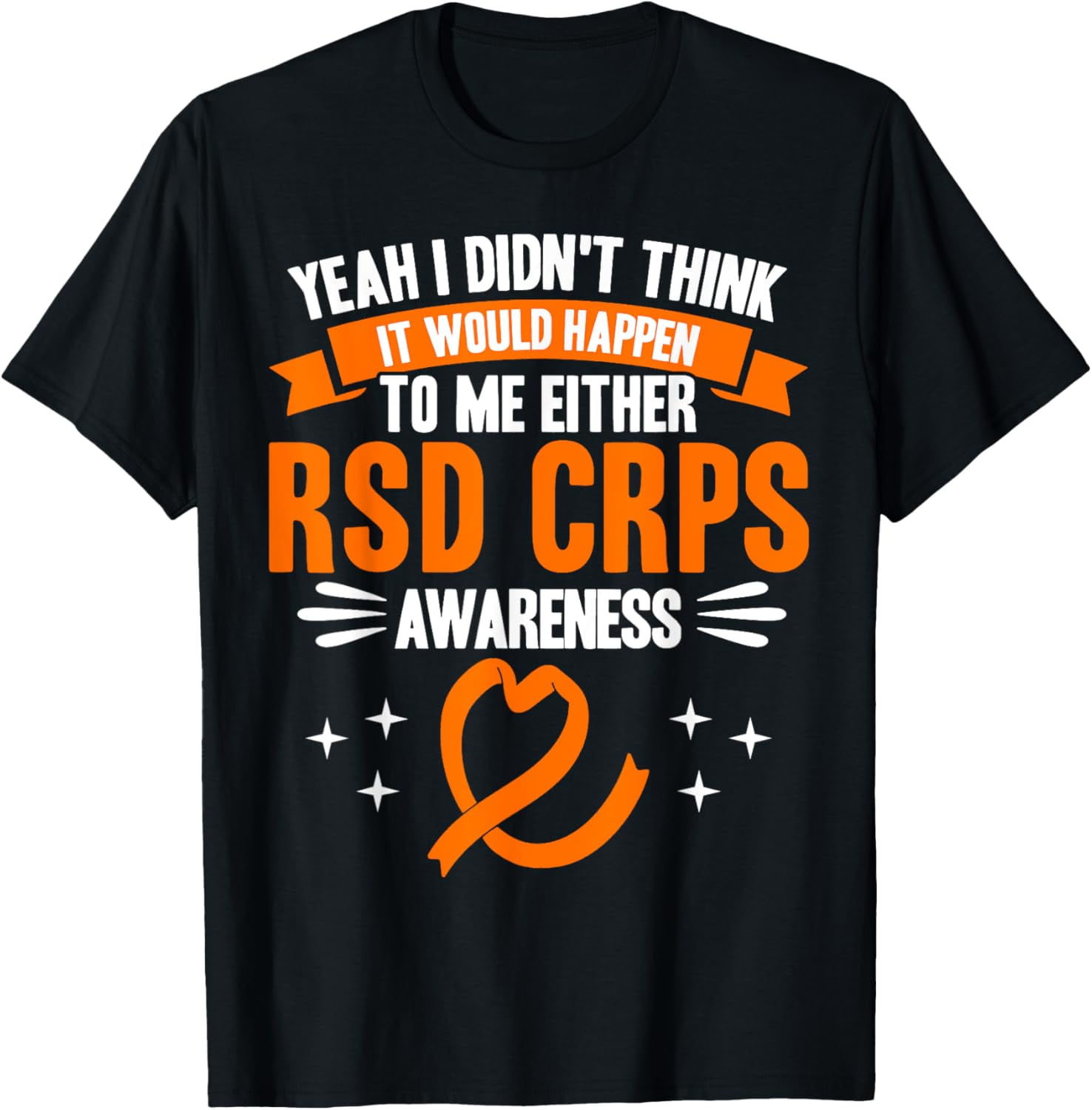 Didn't Think It Would Happen To Me Either RSD CRPS Awareness T-Shirt ...