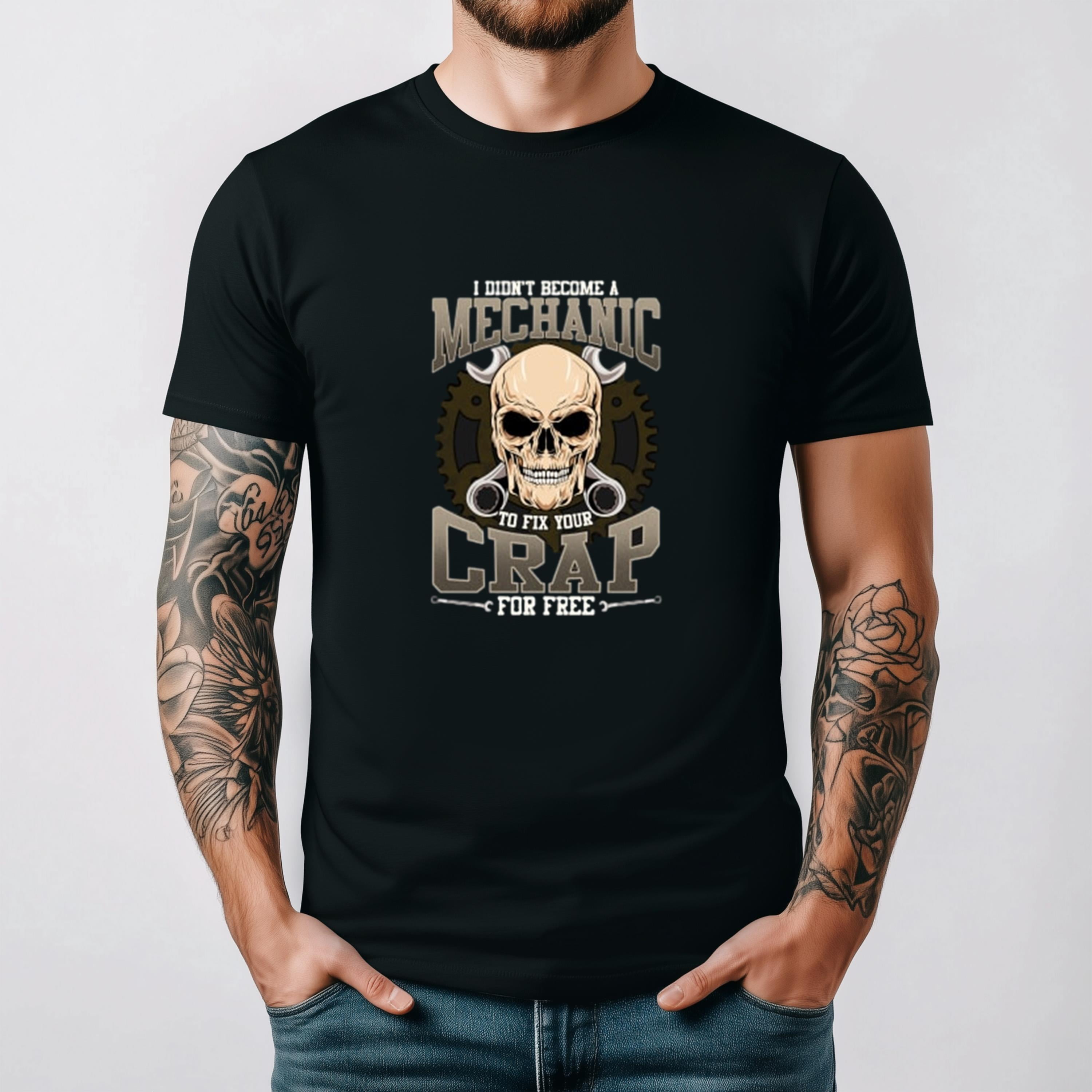 Didnt Become A Mechanic To Fix Your Crap For Free Unisex T-Shirt up to ...