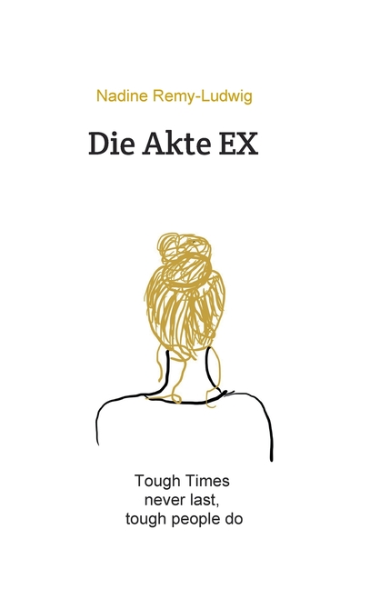 Die Akte EX : Tough times never last, tough people do (Hardcover ...